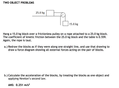 Solved TWO OBJECT PROBLEMS 25 0 Kg 15 0 Kg Hang A 15 0 Kg Chegg Com