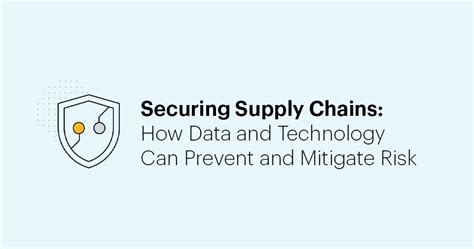 Securing Supply Chains How Data And Technology Can Prevent And Mitigate Risk Home