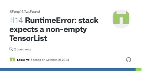 Runtimeerror Stack Expects A Non Empty Tensorlist · Issue 14 · Bfeng14actfound · Github