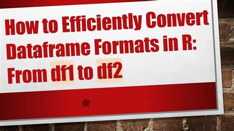 How To Efficiently Convert Dataframe Formats In R From Df1 To Df2