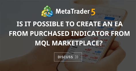 Is It Possible To Create An Ea From Purchased Indicator From Mql
