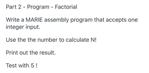 solved part 2 program factorial write a marie assembly