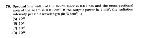 Solved 6 Spectral Line Width Of The He Ne Laser Is 0 01 Nm Chegg Com