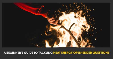 A Beginner S Guide To Tackling Heat Energy Open Ended Questions
