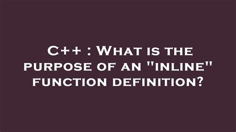 C What Is The Purpose Of An Inline Function Definition Youtube