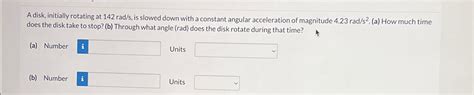 Solved A Disk Initially Rotating At 142rads ﻿is Slowed