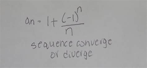 solved an 1 n −1 n sequence whverge or diverge