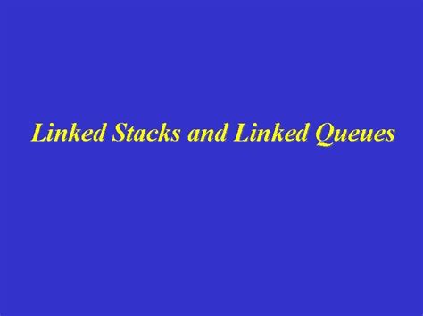 Linked Stacks And Linked Queues Overview Linked Stack
