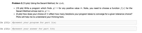 Solved Problem 3 15 Pts Using The Secant Method For A 0 10 Pts