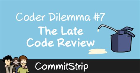 Coder Dilemma 7 The Late Code Review Commitstrip
