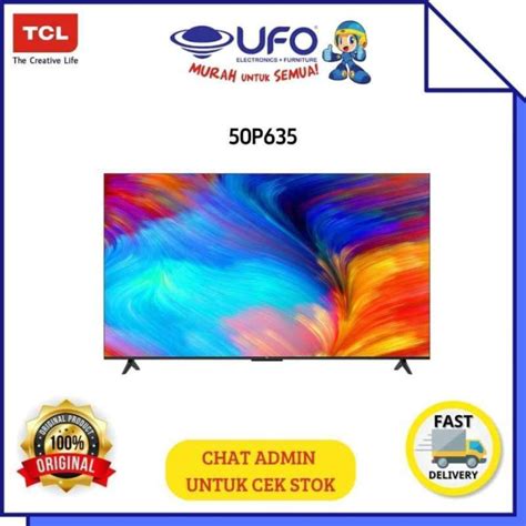 Promo TCL 50P635 LED TCL 50INCH GOOGLE TV EDGELESS DESIGN New 2022 Diskon 6 Di Seller UFO