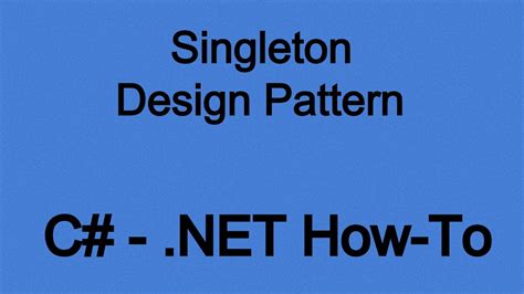 How To Use The Singleton Design Pattern In Net C Youtube