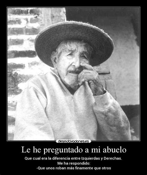 Le He Preguntado A Mi Abuelo Desmotivaciones