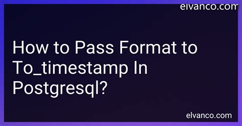 How To Pass Format To Totimestamp In Postgresql In 2024