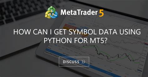 How Can I Get Symbol Data Using Python For Mt5 Symbols General