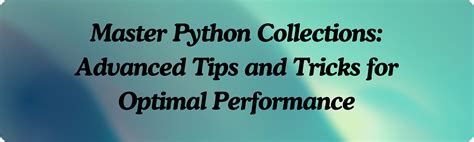 Master Python Collections Advanced Tips And Tricks For Optimal