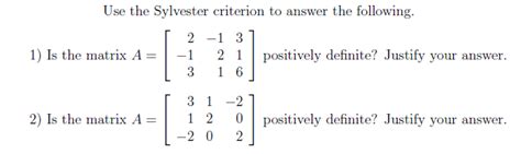 Solved Use The Sylvester Criterion To Answer The Following
