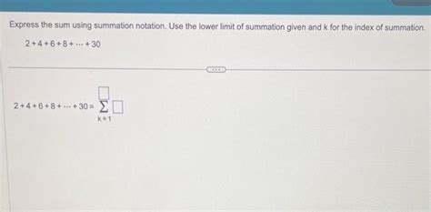 Solved Express The Sum Using Summation Notation Use The