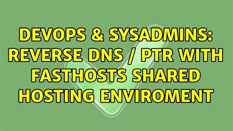 Devops And Sysadmins Reverse Dns Ptr With Fasthosts Shared Hosting