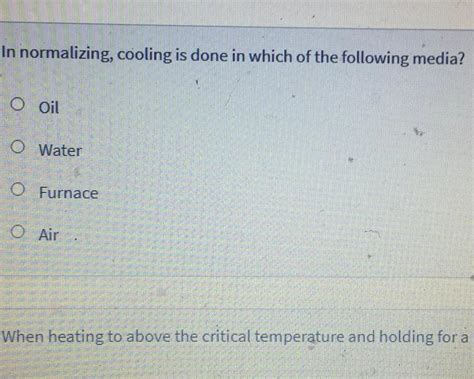 Solved In Normalizing Cooling Is Done In Which Of The