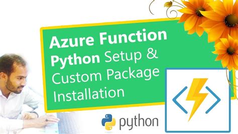azure function python setup and custom packages installation youtube