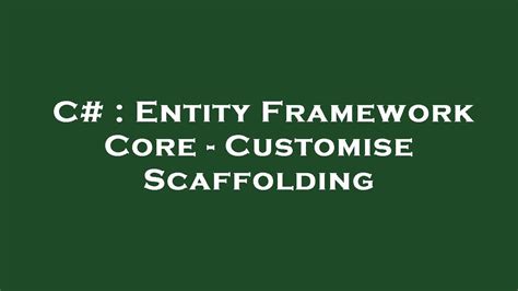 C Entity Framework Core Customise Scaffolding Youtube