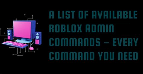 A List Of Available Roblox Admin Commands Every Command You Need Broughted