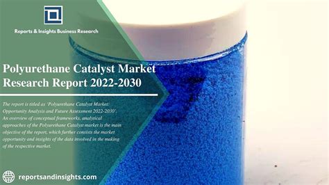 Global Demand Polyurethane Catalyst Market Report 2022 Increased Research Activities Boost