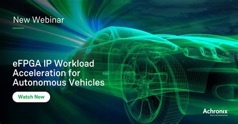 Achronix Semiconductor Corporation On Linkedin The Era Of Autonomous Driving Is Almost Upon Us