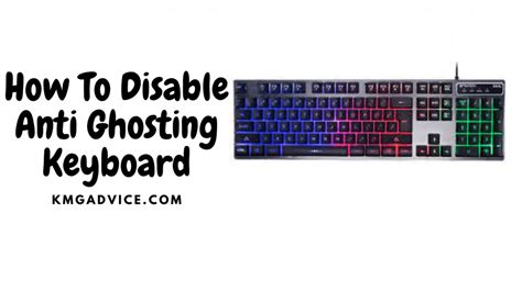 How To Disable Anti Ghosting Keyboard Kmg Advice