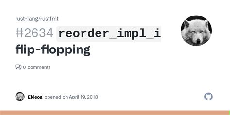 `reorderimplitems` Flip Flopping · Issue 2634 · Rust Langrustfmt