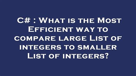 C What Is The Most Efficient Way To Compare Large List Of Integers