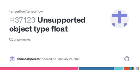 Unsupported Object Type Float · Issue 37123 · Tensorflowtensorflow · Github