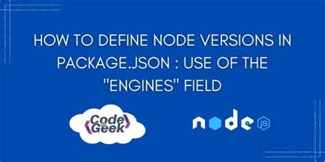How To Define Nodejs Versions In Packagejson Codeforgeek