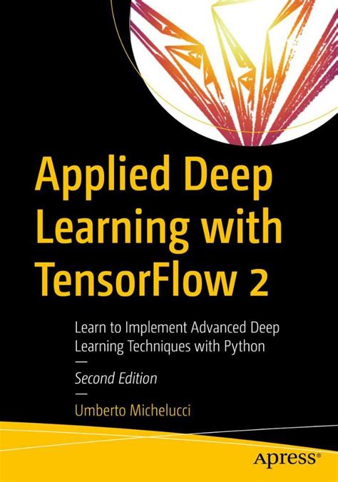 Applied Deep Learning With Tensorflow 2 Learn To Implement Advanced