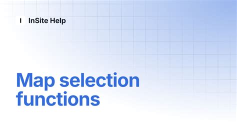 Map Selection Functions Insite Help Map Selection Functions Insite Help