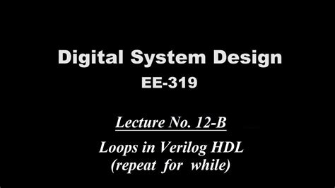 Loops In Verilog Hdl Repeat For While Lecture 12 Part B Digital System Design Ee319