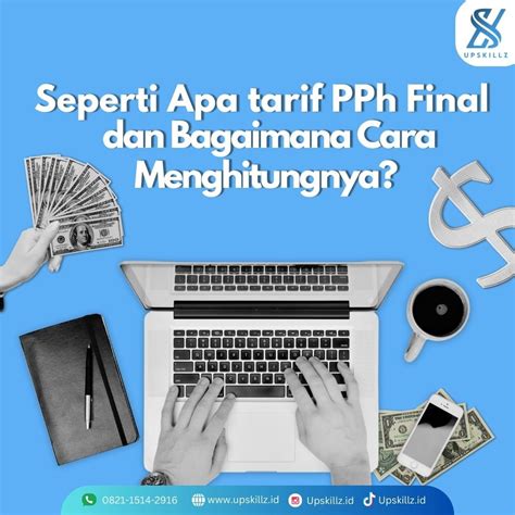 Seperti Apa Tarif Pph Final Dan Bagaimana Cara Menghitungnya Upskillz