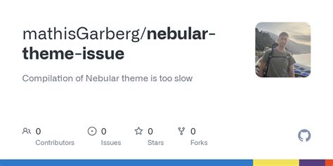 Github Mathisgarbergnebular Theme Issue Compilation Of Nebular Theme Is Too Slow
