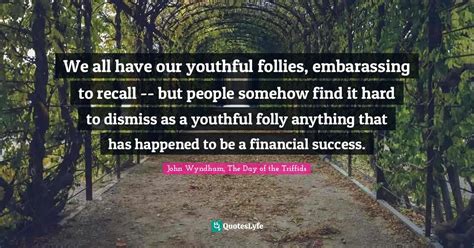 We All Have Our Youthful Follies Embarassing To Recall But People