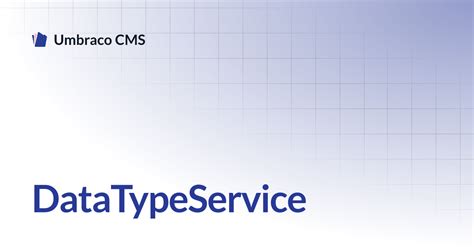 Datatypeservice Umbraco Cms