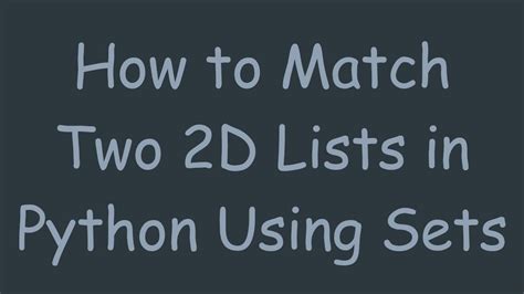 How To Match Two 2d Lists In Python Using Sets Youtube