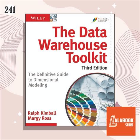 [241] The Data Warehouse Toolkit The Definitive Guide To Dimensional Modeling 3rd Edition
