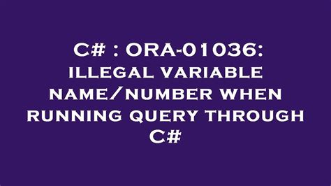 C Ora 01036 Illegal Variable Namenumber When Running Query Through