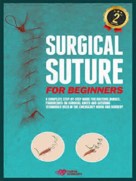 Surgical Suture For Beginners A Complete Step By Step Guide For Doctors