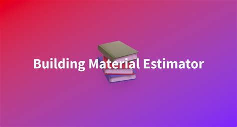 Building Material Estimator A Hugging Face Space By Engr Arsaliqbal