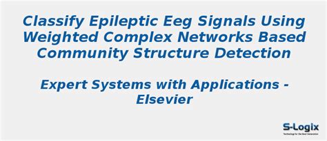Classify Epileptic Eeg Signals Using Weighted Complex Networks S Logix