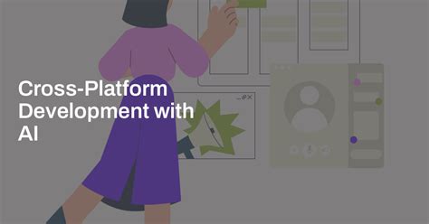 Cross Platform Development With Ai