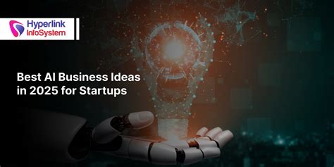 Best Ai Business Ideas For Startups In 2025 A Comprehensive Guide Hyperlink Infosystem