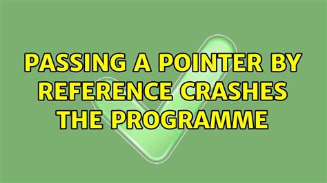 Passing A Pointer By Reference Crashes The Programme Youtube